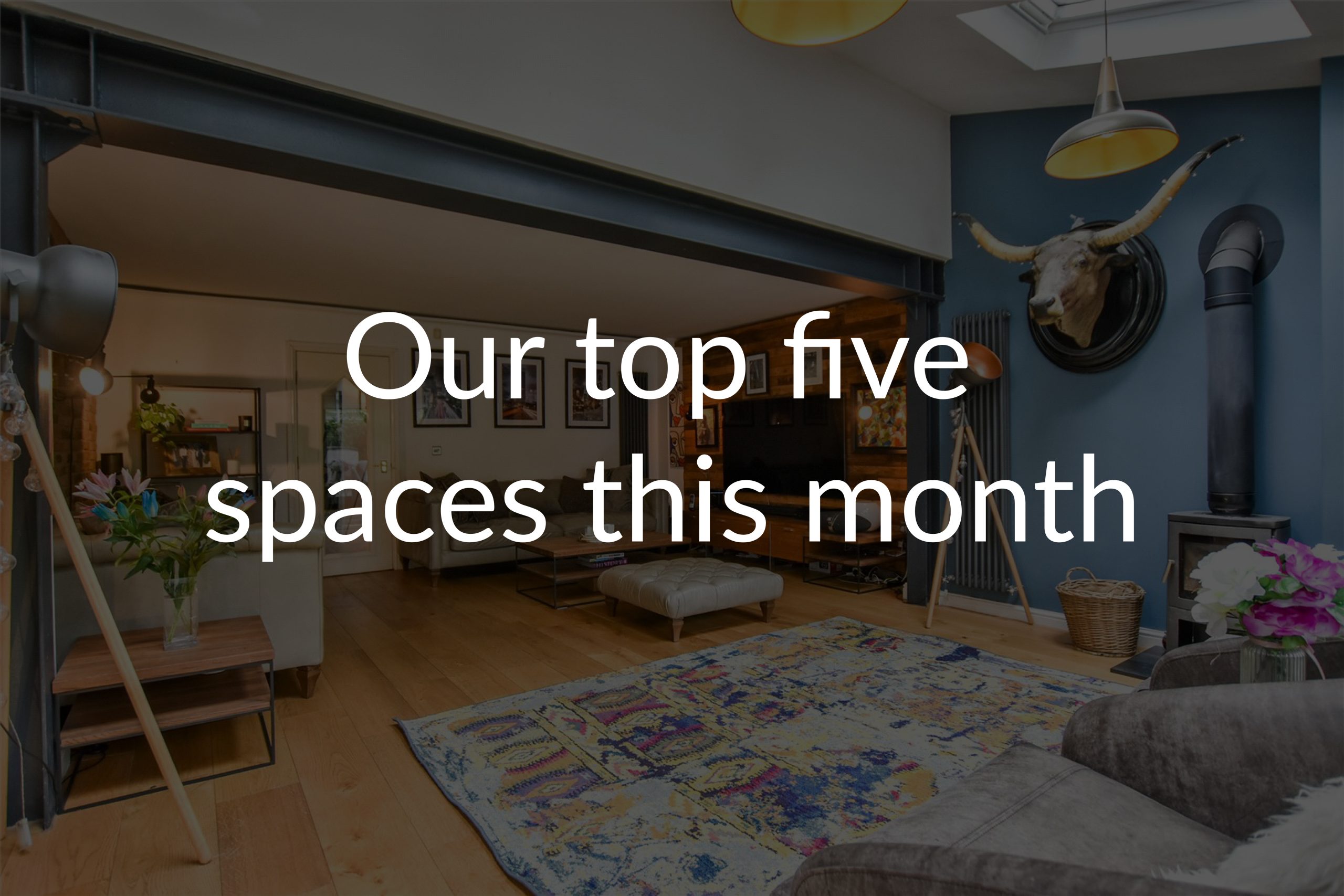 Our top five spaces this month - Philip James